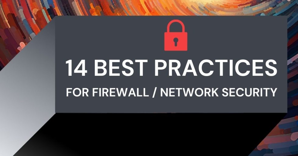 14 Best Practices For Firewall Network Security | DT Asia